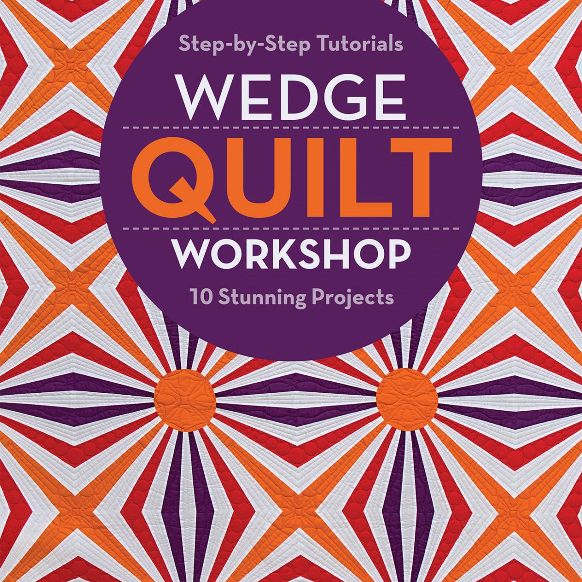 Wedge Quilt Workshop Quilters Pattern – Quilting Books Patterns and Notions