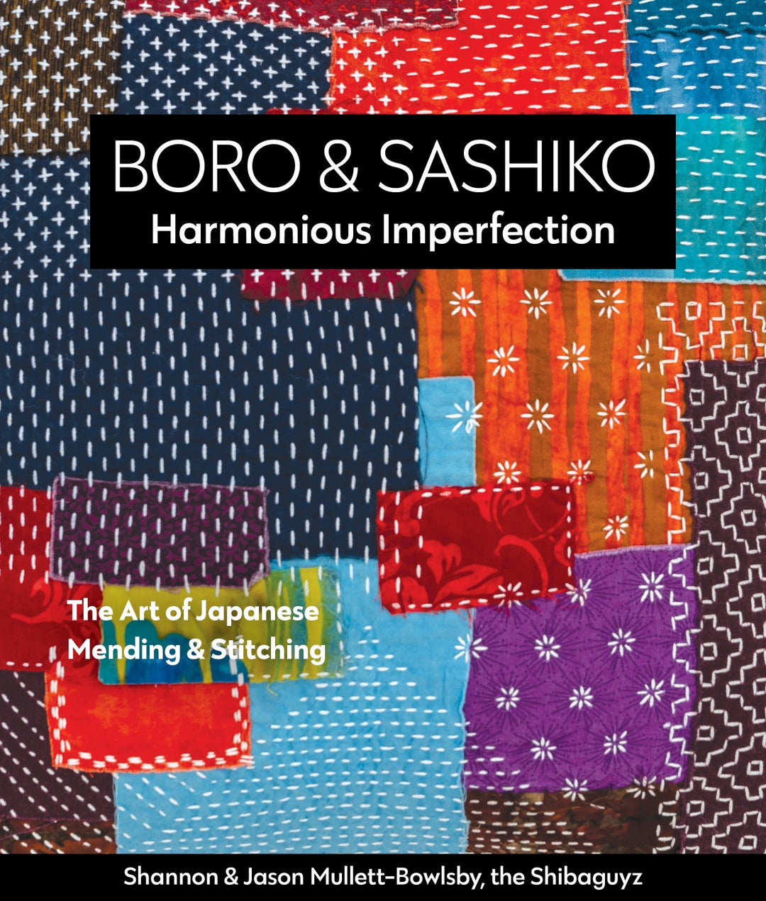 Boro and Sashiko Harmonious Imperfection Patterns – Quilting Books ...