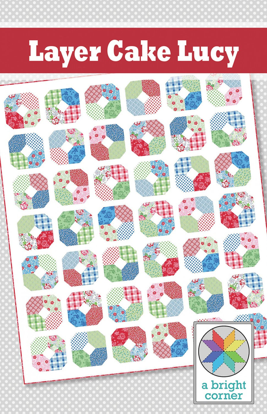 Layer Cake Lucy Quilt Pattern Quilting Patterns – Quilting Books ...
