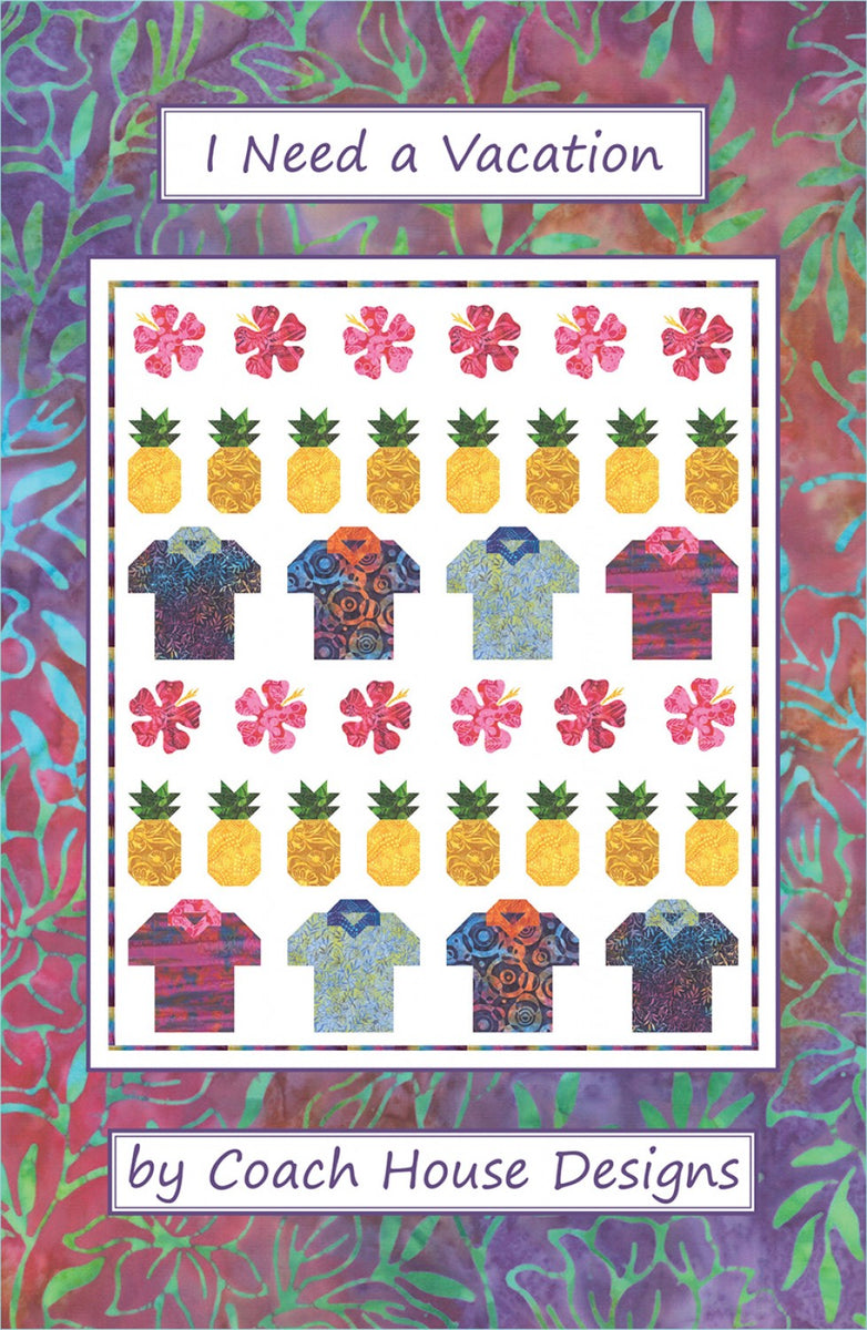 I Need a Vacation Patterns – Quilting Books Patterns and Notions