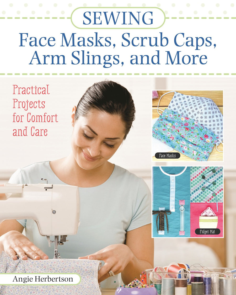 Sewing Face Masks, Scrub Caps, Arm Slings, and More Patterns – Quilting ...